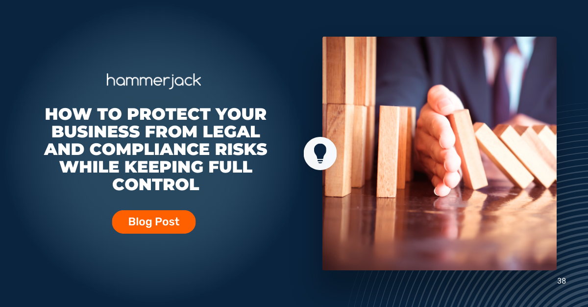How to Protect Your Business from Legal and Compliance Risks While Keeping Full Control
